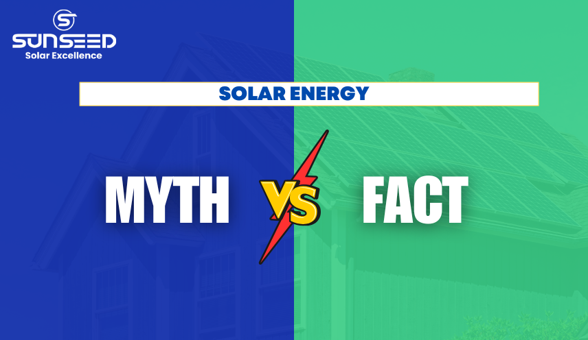 Solar Energy Myths vs Facts: Clearing Up Common Confusions.